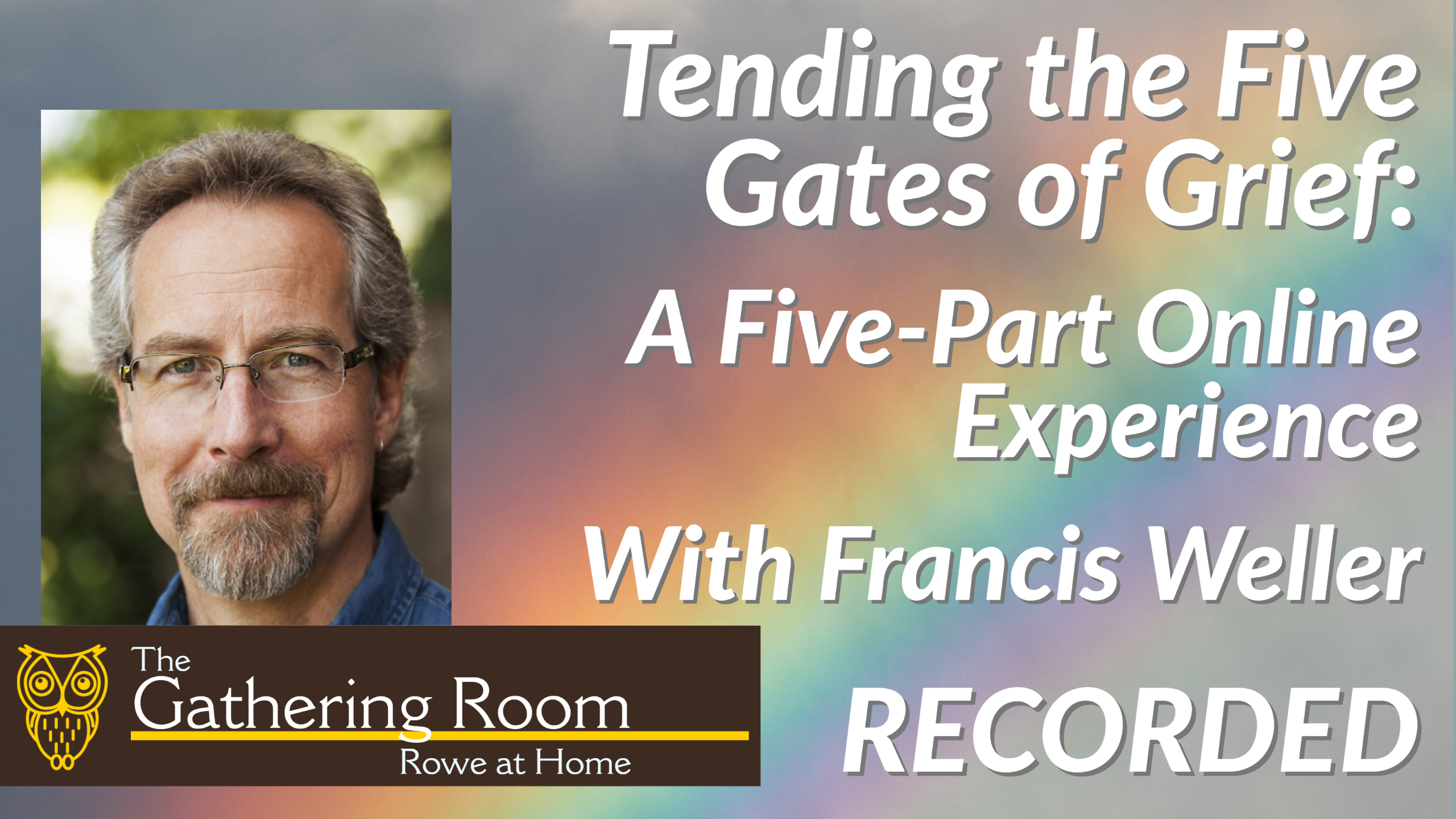 Tending the Five Gates of Grief: A Five-Part Online Experience - The ...